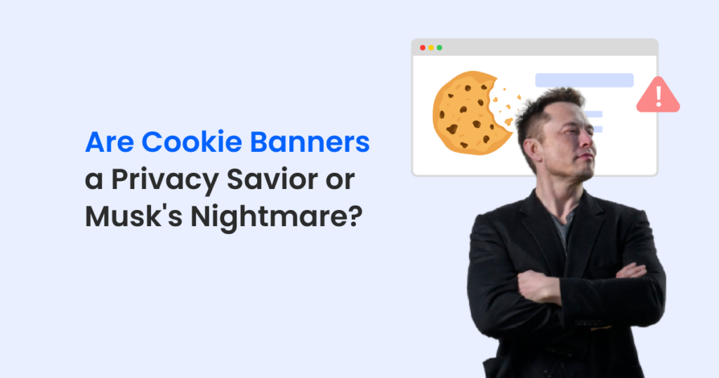 Elon Musk vs Cookie Banners: Privacy at Risk